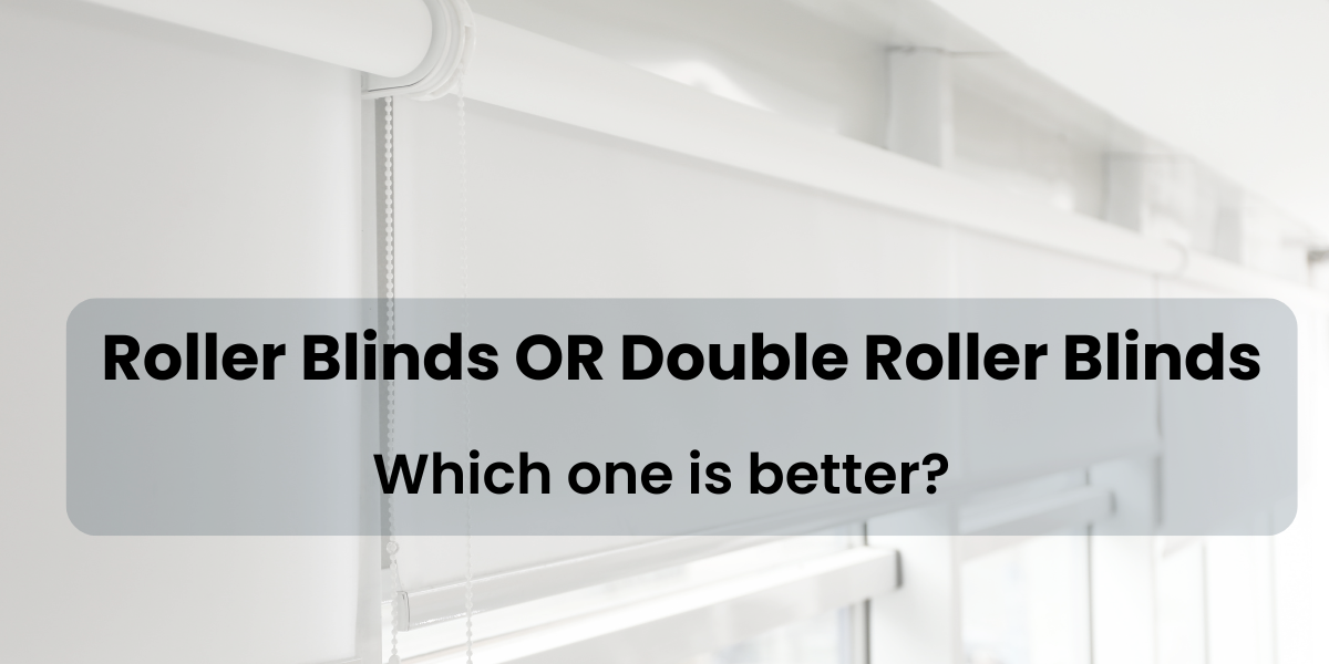 Roller Blinds vs. Double Roller Blinds